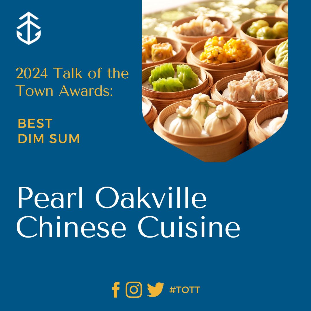 PEARL OAKVILLE CHINESE CUISINE WINS TALK OF THE TOWN AWARD FOR BEST DIM SUM - Visit Oakville